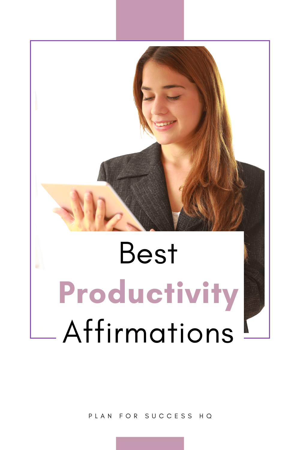 Productivity Affirmations You Need In Your Life - Plan For Success HQ